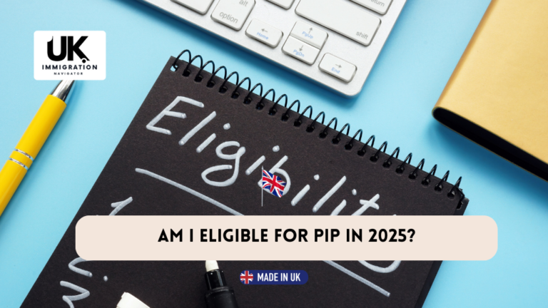 Am I Eligible For PIP In 2025? - UK Immigration Navigator