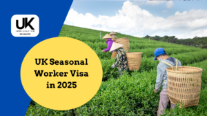UK Seasonal Worker Visa In 2025 - UK Immigration Navigator
