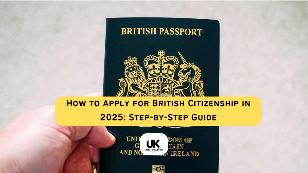 How To Apply For British Citizenship In 2025: Step-by-Step Guide - UK ...